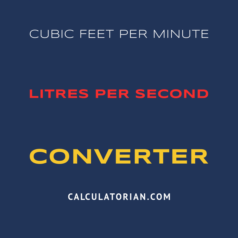 Convert From Cubic Feet Per Minute To Litres Per Second